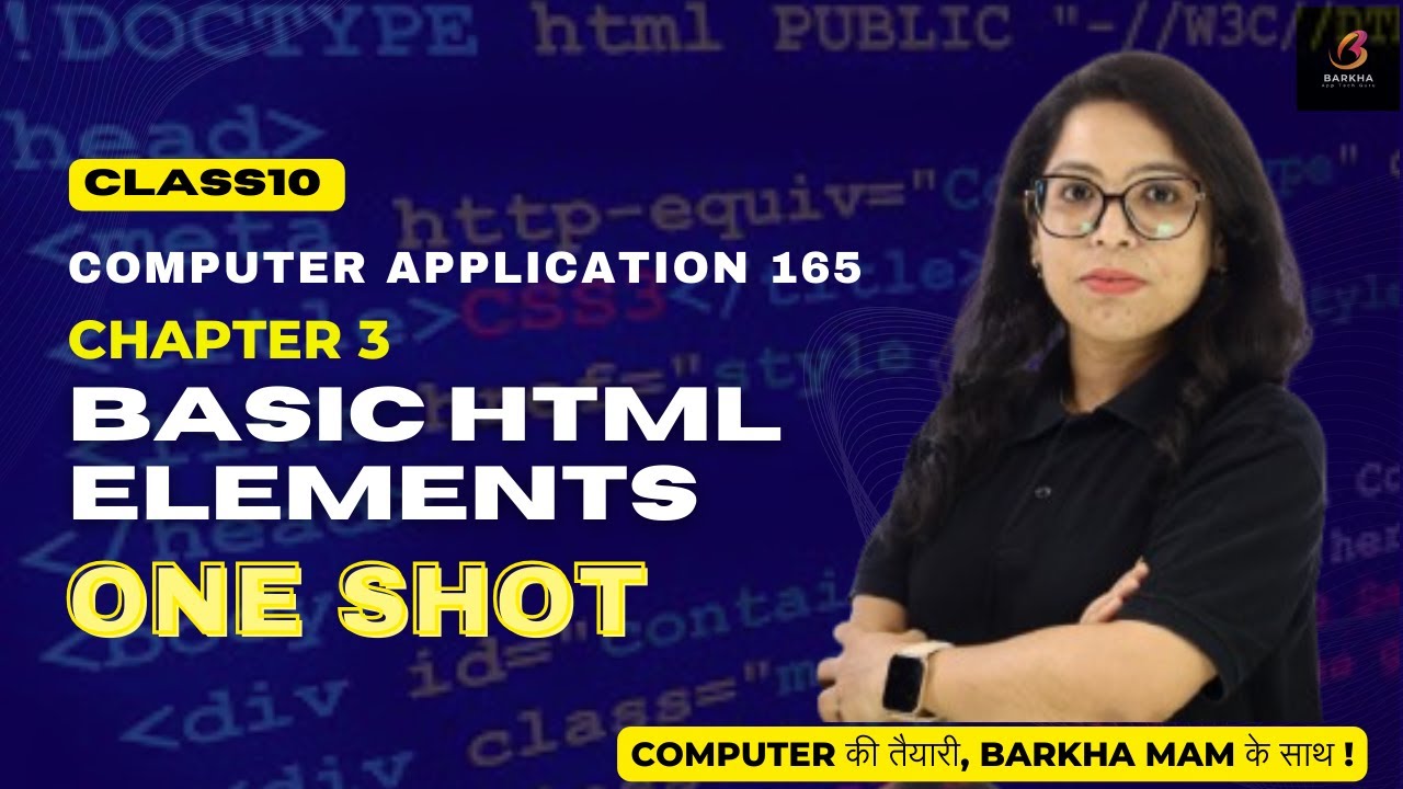 CBSE Computer Application 165:Basic HTML Elements |One Shot| Barkha mam|HTML|Class10| Ch3| #yt #cbse