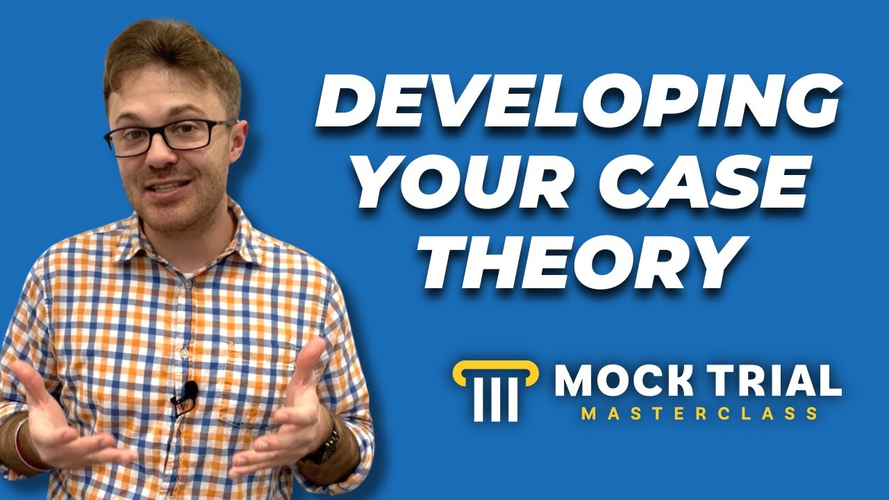 How to Develop a Strong Case Theory in Mock Trial