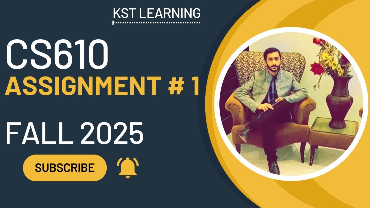 CS610 Assignment 1 Solution Fall 2025 | CS610 Assignment 1 Solution 2025 | KST Learning
