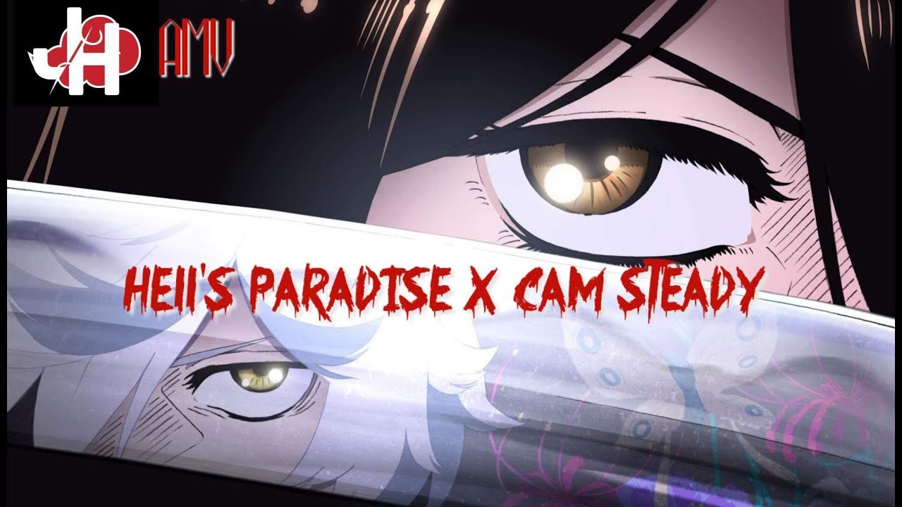 Hell's Paradise x Cam Steady [amv]