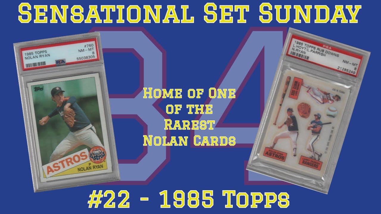 Sensational Set Sunday #22 - 1985 Topps - Home of One of the Rarest Nolan Cards