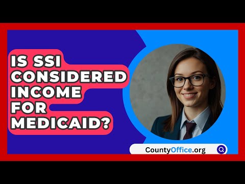 Is SSI Considered Income For Medicaid? - CountyOffice.org