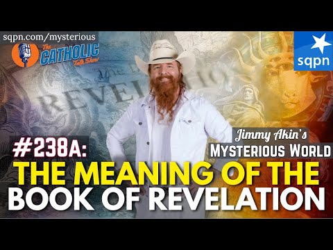 The Meaning of the Book of Revelation - Jimmy Akin's Mysterious World
