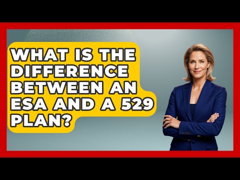 What Is The Difference Between An ESA And A 529 Plan? - Learn About Economics