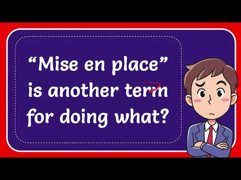 “Mise en place” is another term for doing what?