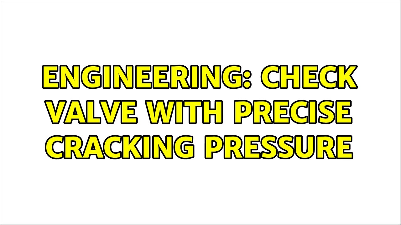 Engineering: Check valve with precise cracking pressure