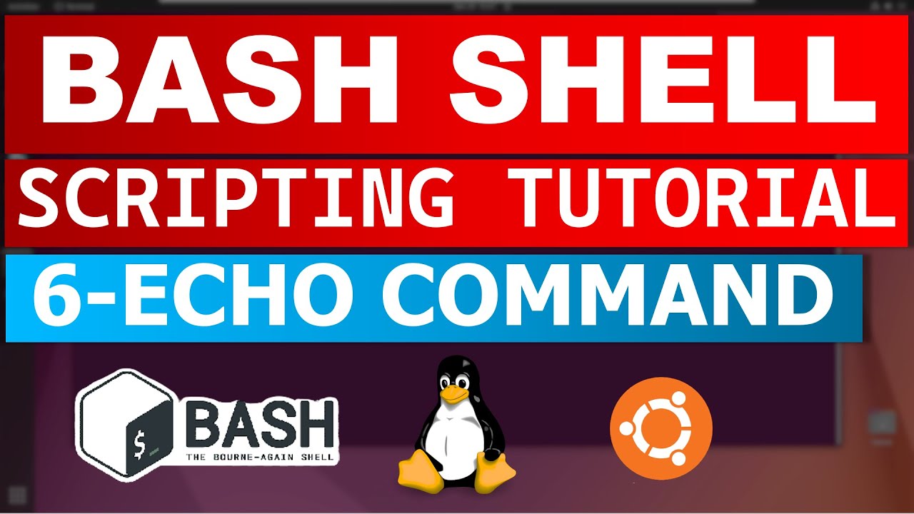 Bash Shell Scripting Tutorial 6 - Echo Command