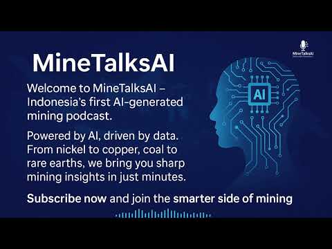Welcome to MineTalksAI | Indonesia’s First AI-Generated Mining Podcast