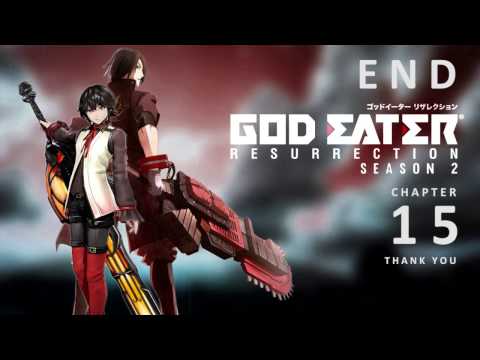 God Eater Resurrection - Thank You [Season 2 FINAL! - Episode 15]