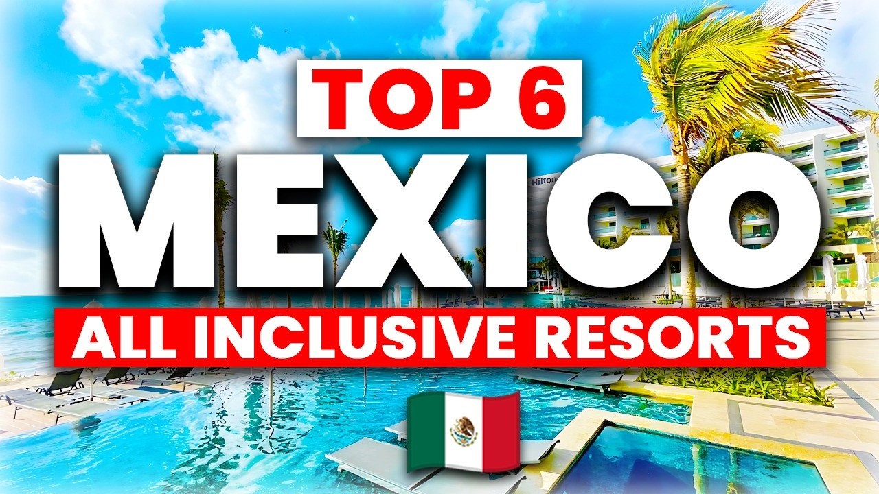 Top 6 Most CONSISTENT All-Inclusive Resorts in Mexico