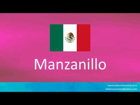 How to pronounce the city in Mexico "Manzanillo". (Spanish)