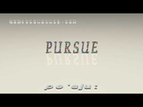 pursue - pronunciation + Examples in sentences and phrases