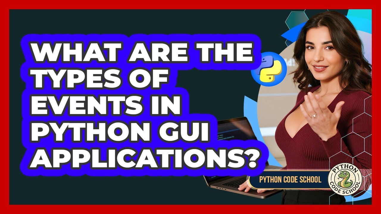 What Are The Types Of Events In Python GUI Applications? - Python Code School