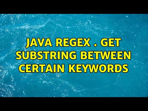 Java Regex . Get substring between certain KEYWORDS (2 Solutions!!)