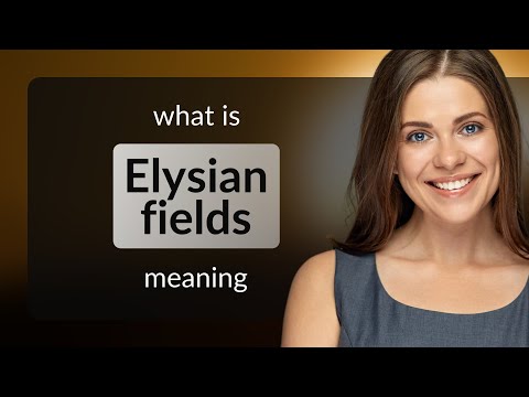 Elysian fields — what is ELYSIAN FIELDS meaning
