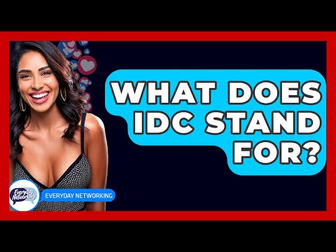 What Does IDC Stand For? - Everyday-Networking