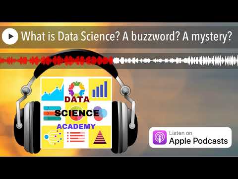 What is Data Science? A buzzword? A mystery?
