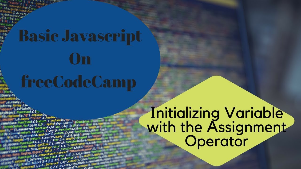Initializing Variable with the Assignment Operator, freeCodeCamp Basic Javascript