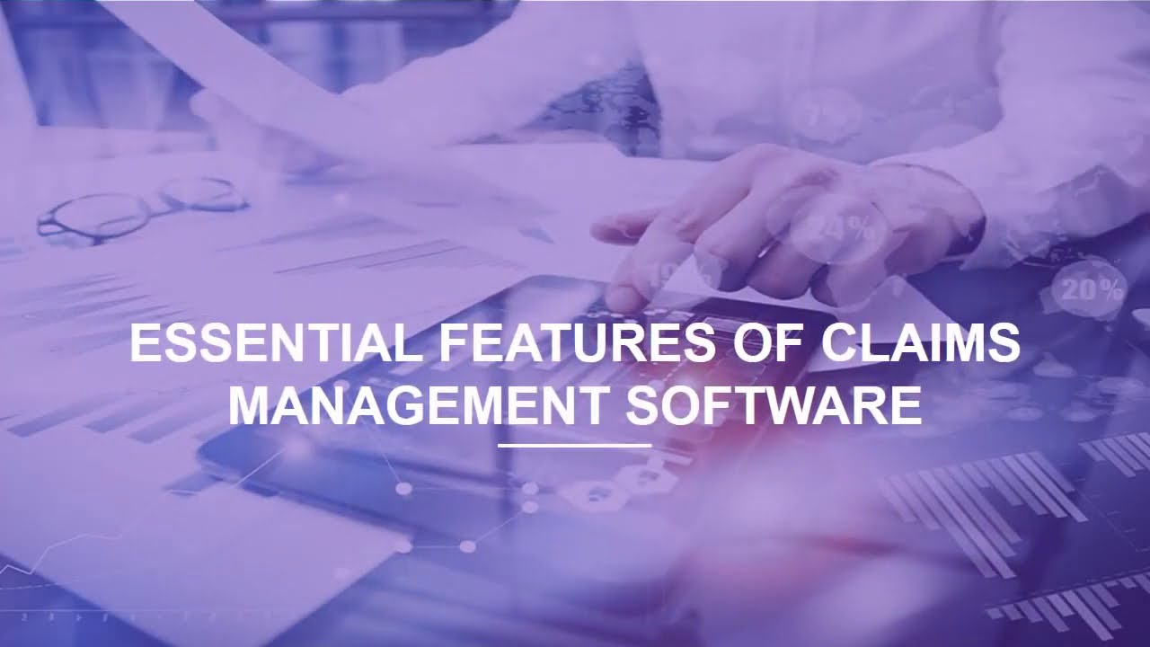 Essential Features of Claims Management Software