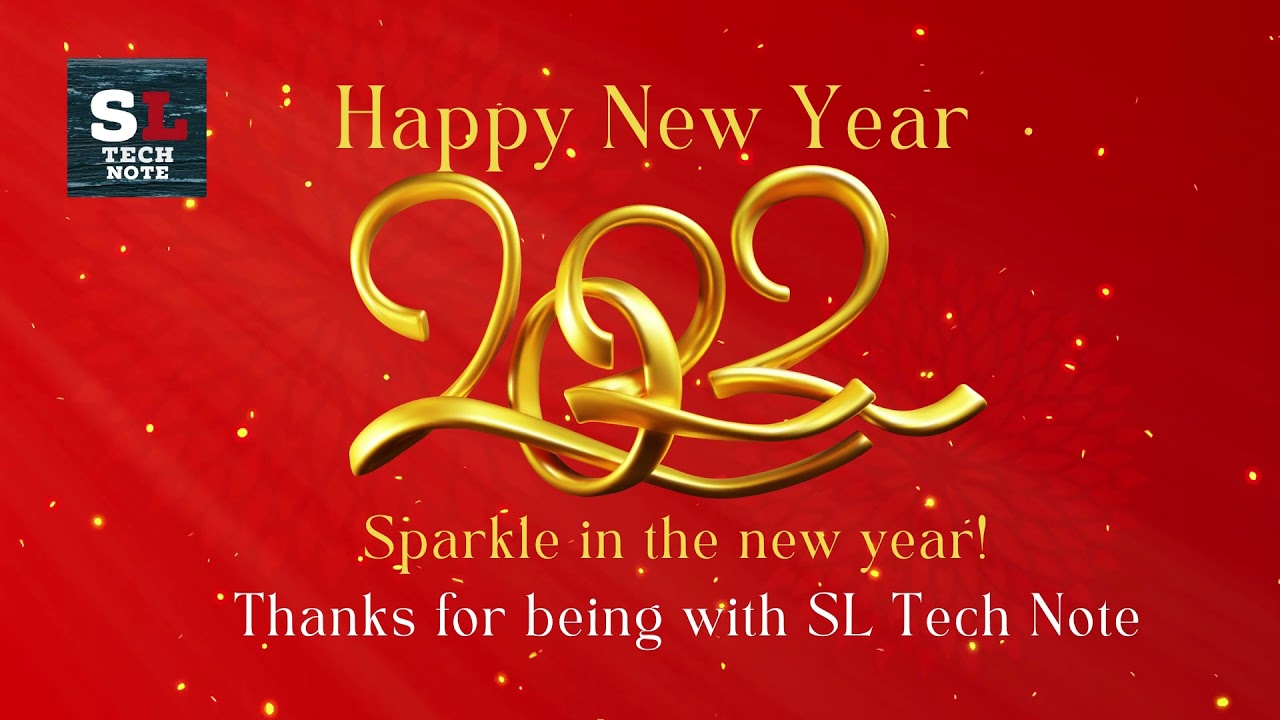 Happy New Year 2022 !  Thanks for being with SL Tech Note