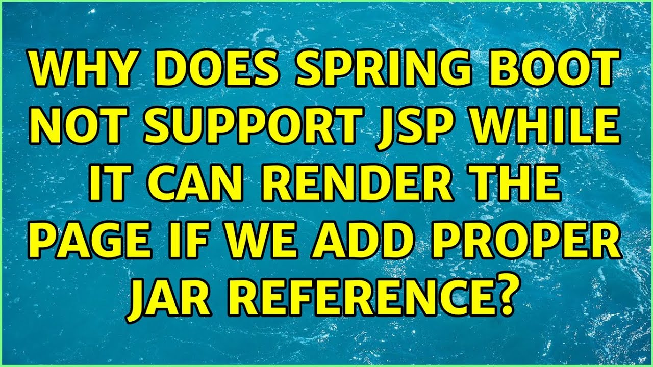 Why does Spring boot not support jsp while it can render the page if we add proper jar reference?