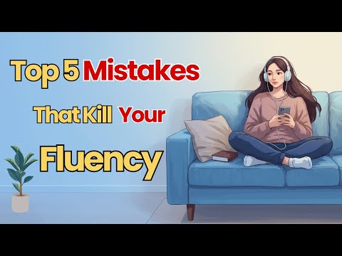 Top 5 Mistakes That Kill Your Fluency | Learn English English Podcast
