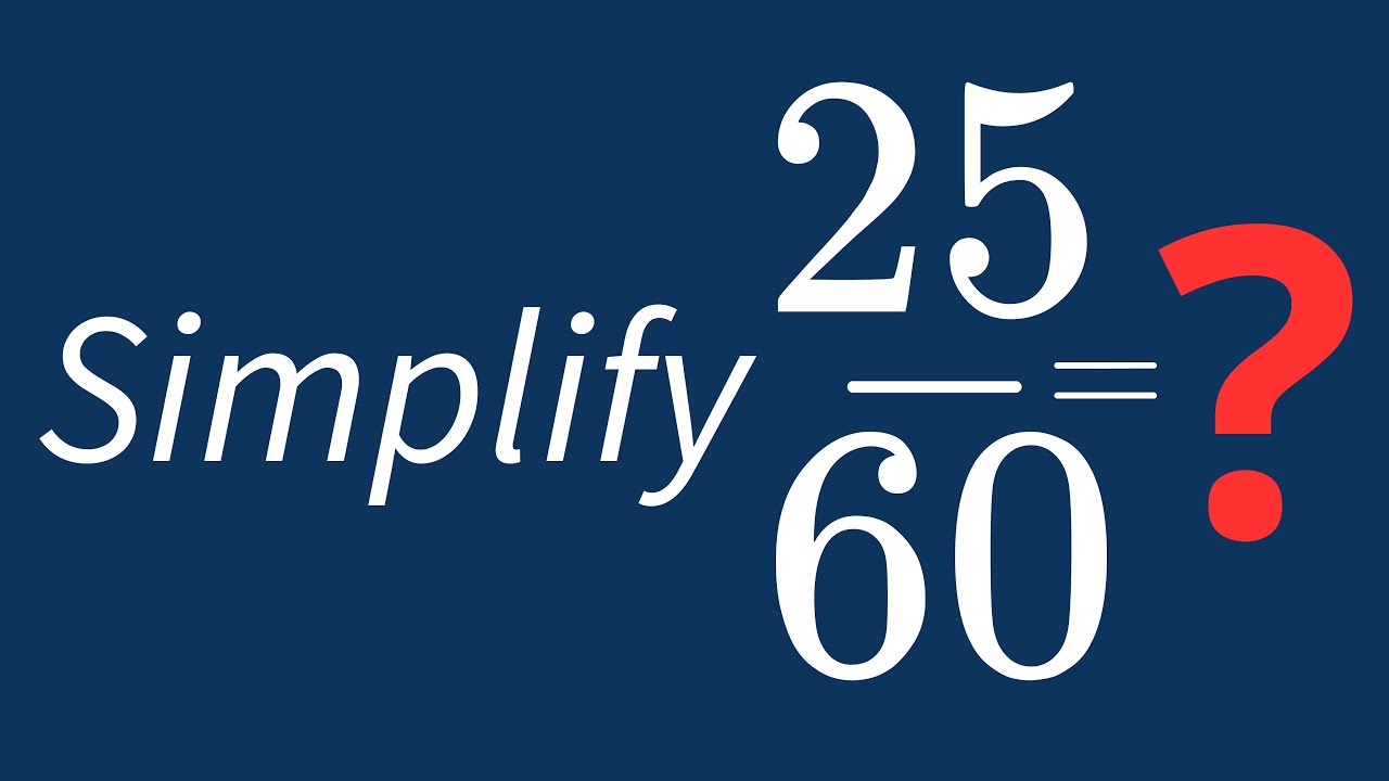 Simplify 25/60 Into Its Simplest Form