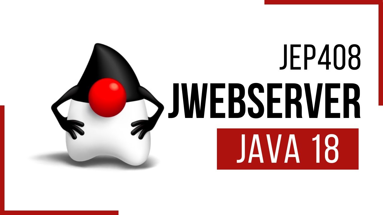 JEP 408: The new Java Simple Web Server introduced in Java 18 | Java Tutorial