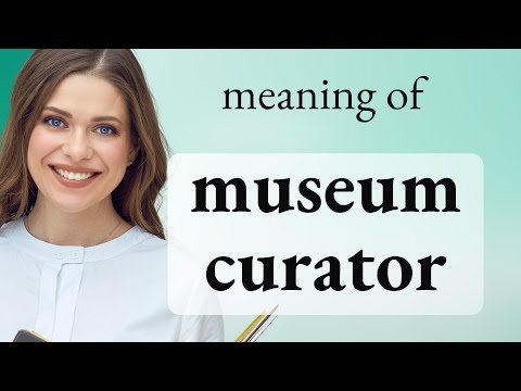 Understanding the Role of a Museum Curator