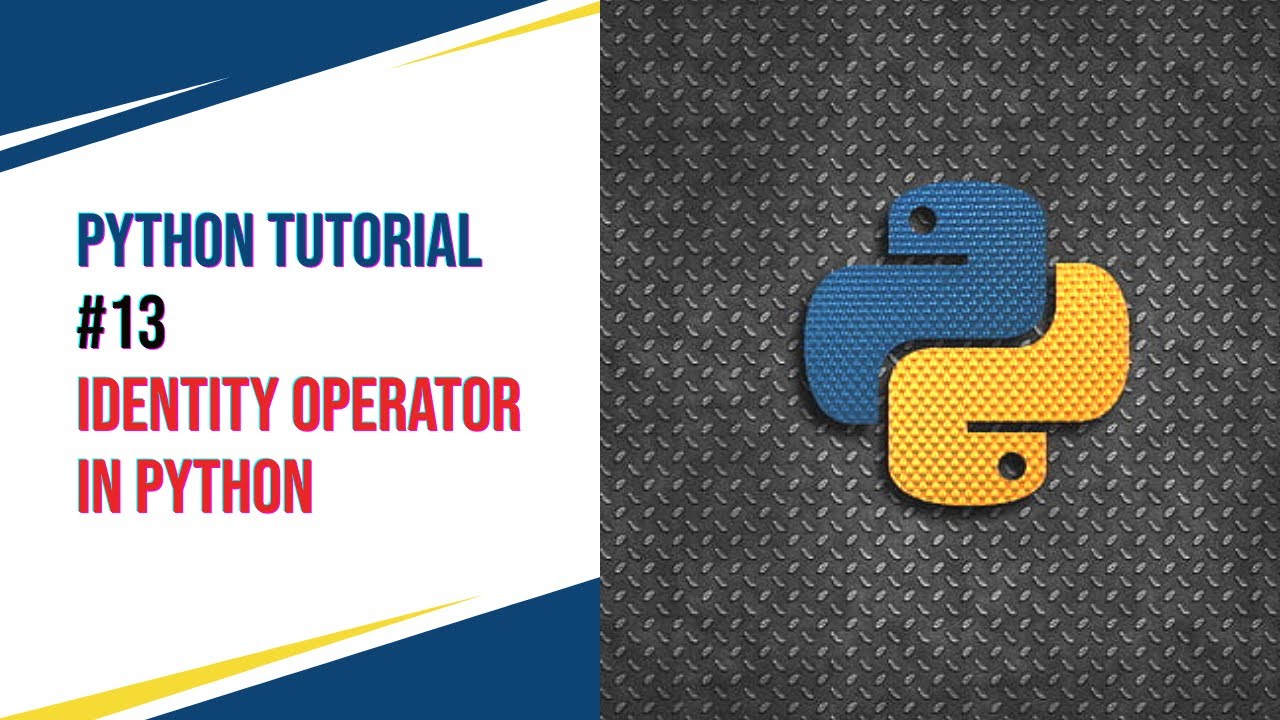 Python Tutorial #13- Identity operator