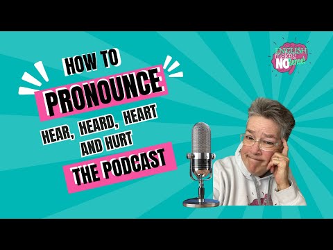 How to Pronounce: Hear, Heard, Heart and Hurt the Podcast Episode
