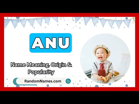 Anu - Baby Boy Name Meaning, Origin & Popularity - RandomNames.com