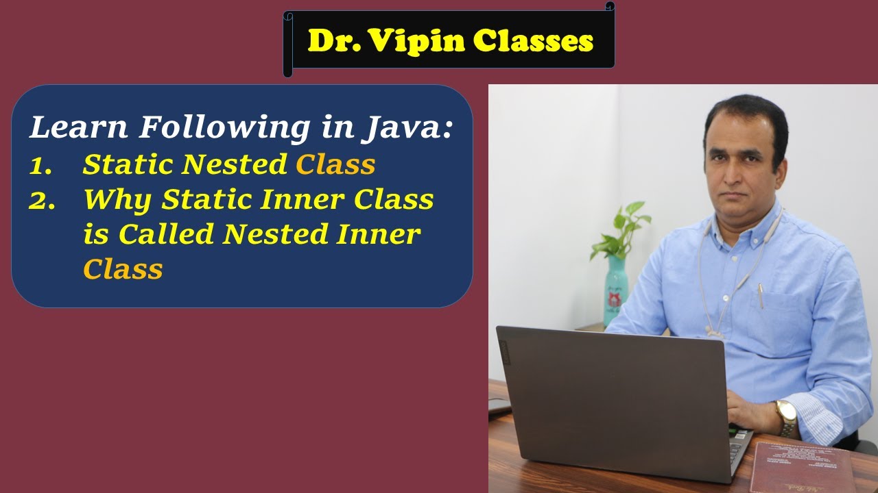 Java Static Nested Inner Class | Dr Vipin Classes