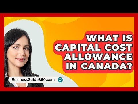 What Is Capital Cost Allowance In Canada? - BusinessGuide360.com