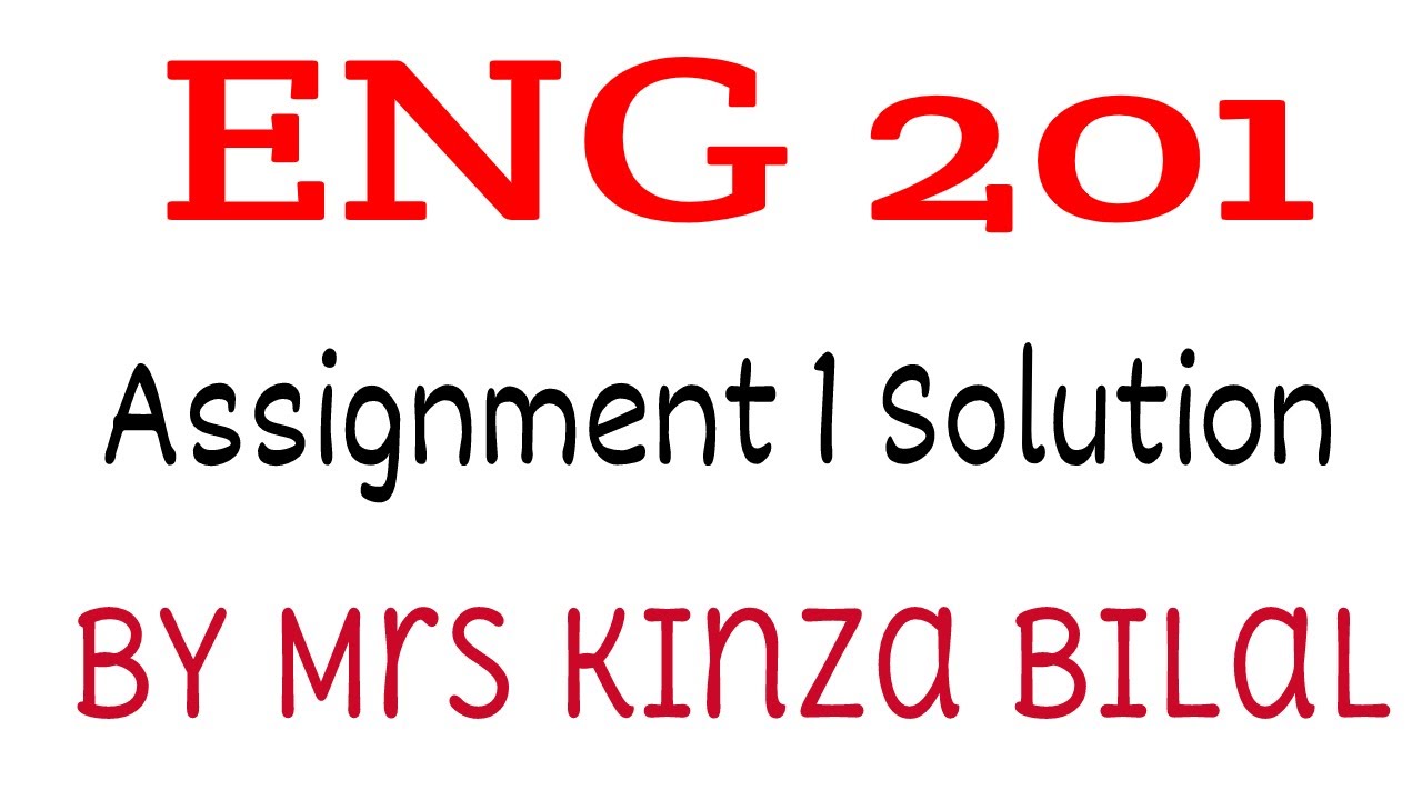 ENG201 Assignment 1 Solution FAll 2021 | Kinza Bilal