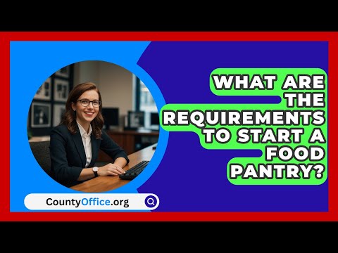 What Are The Requirements To Start A Food Pantry? - CountyOffice.org