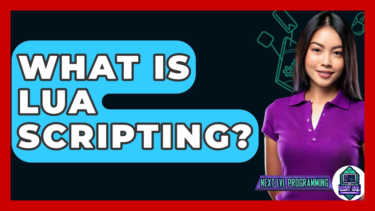 What Is Lua Scripting? - Next LVL Programming