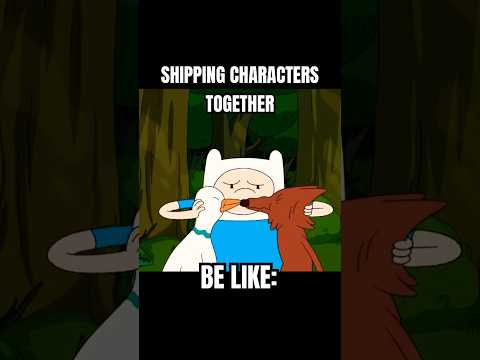 SHIPPING CHARACTERS BE LIKE: #shitpost #fandom #meme #shipping #funny #adventuretime #tumblr #viral