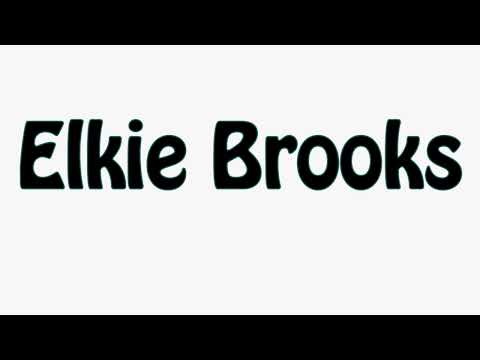 Learn How To Pronounce Elkie Brooks