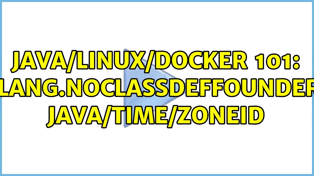 Ubuntu: Java/Linux/Docker 101: java.lang.NoClassDefFoundError: java/time/ZoneId