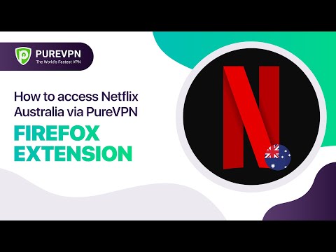 How to access Netflix Australia via PureVPN Firefox extension