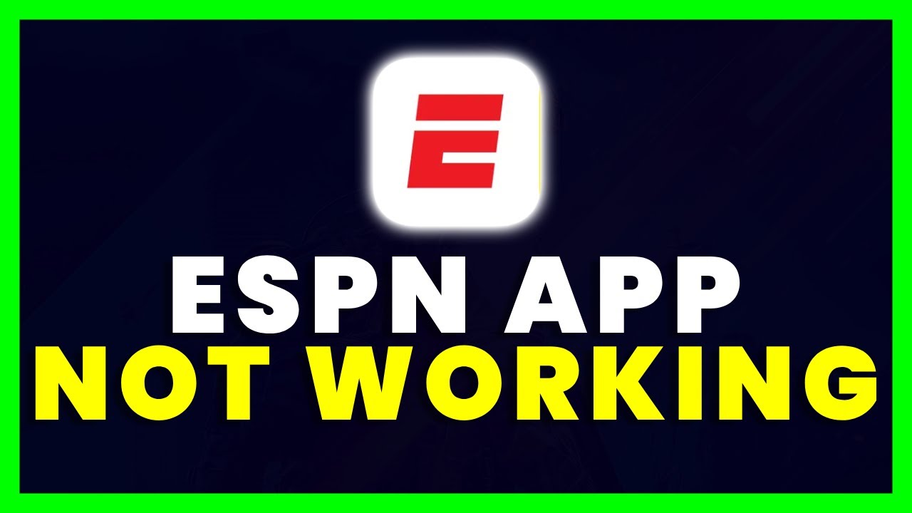 ESPN App Not Working: How to Fix ESPN+ App Not Working