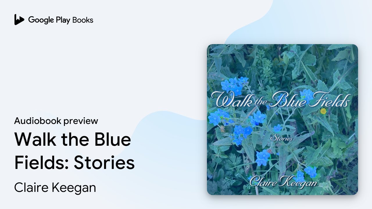Walk the Blue Fields: Stories by Claire Keegan · Audiobook preview