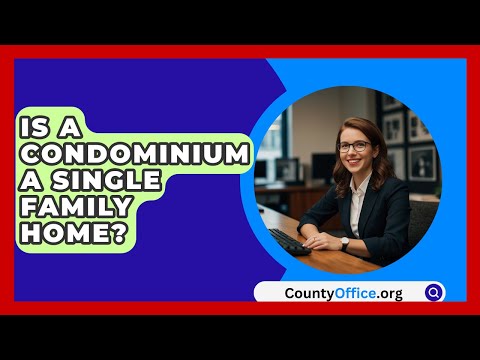 Is A Condominium A Single Family Home? - CountyOffice.org