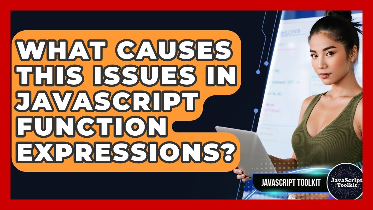 What Causes This Issues In JavaScript Function Expressions? - JavaScript Toolkit