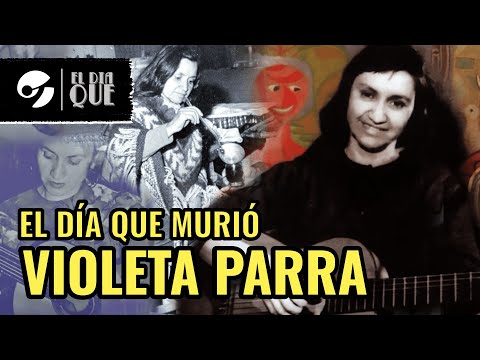 El día que MURIÓ VIOLETA PARRA, la POETA de espíritu inquieto que ELIGIÓ cuándo morir