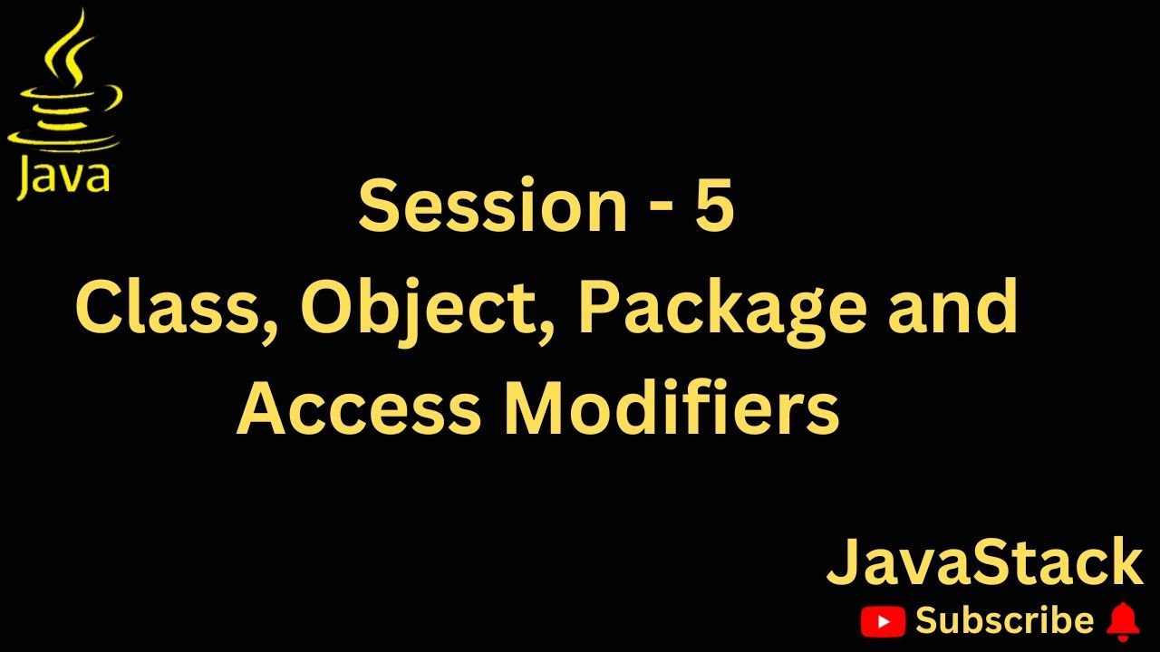 Session 5 - Class, Object, Package and Access Modifiers with sample programs