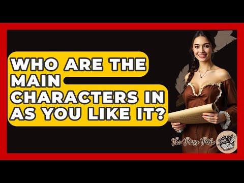 Who Are The Main Characters In As You Like It? - The Prose Path