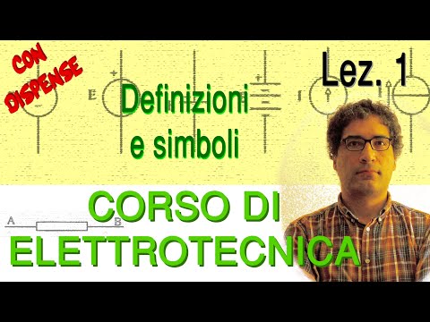 Lez. 1 Definizioni e simboli (tensione, corrente, bipoli, resistenza). Elettrotecnica generale
