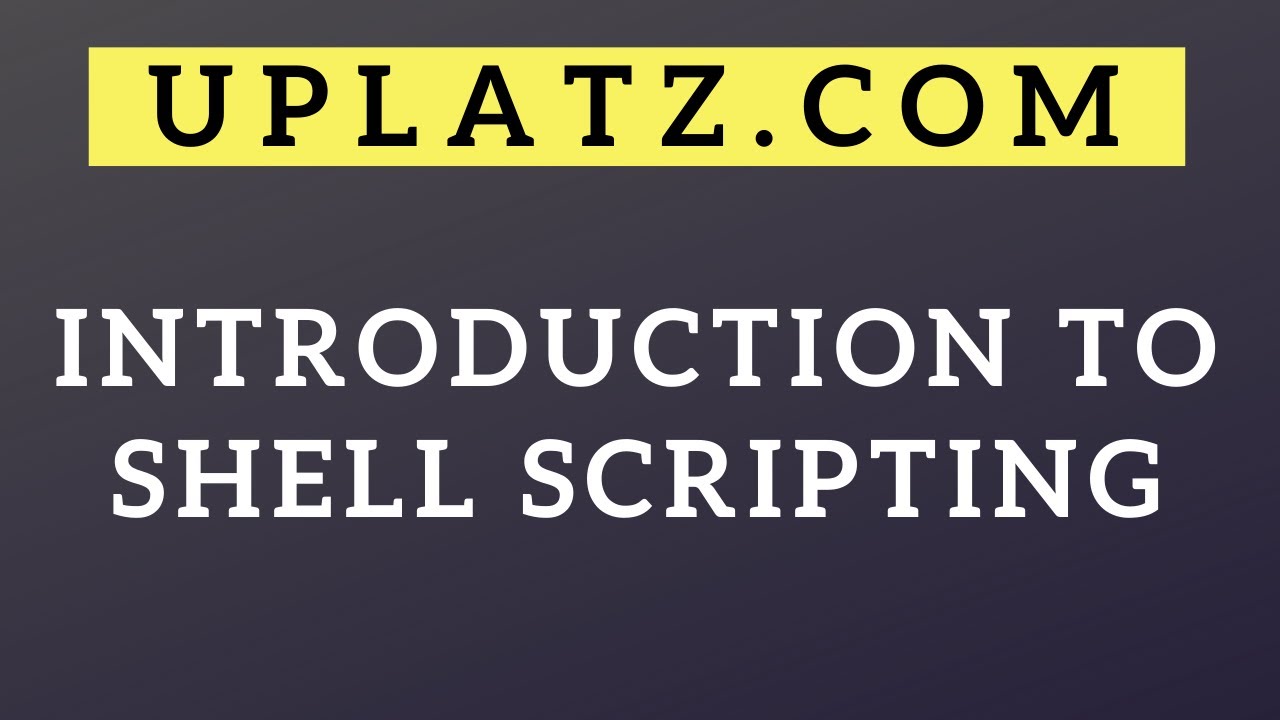 Introduction to Shell Scripting | Shell Programming Tutorial | Shell Scripting Training | Uplatz